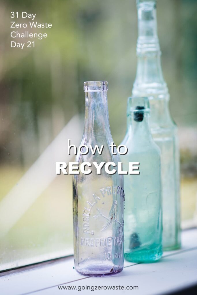 Day 21 of the Zero Waste Challenge: How to Recycle - Going Zero Waste