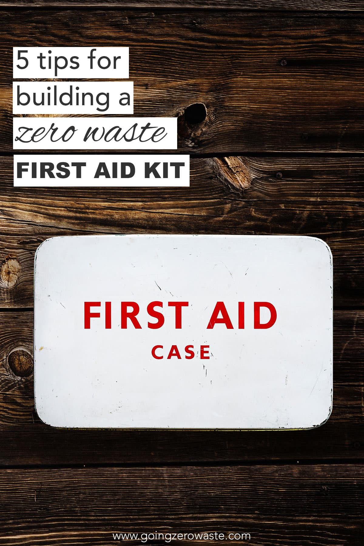 5 Tips for A Personal First Aid Kit (Zero Waste) - Going Zero Waste