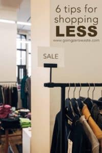 6 Tips for Shopping Less - Going Zero Waste