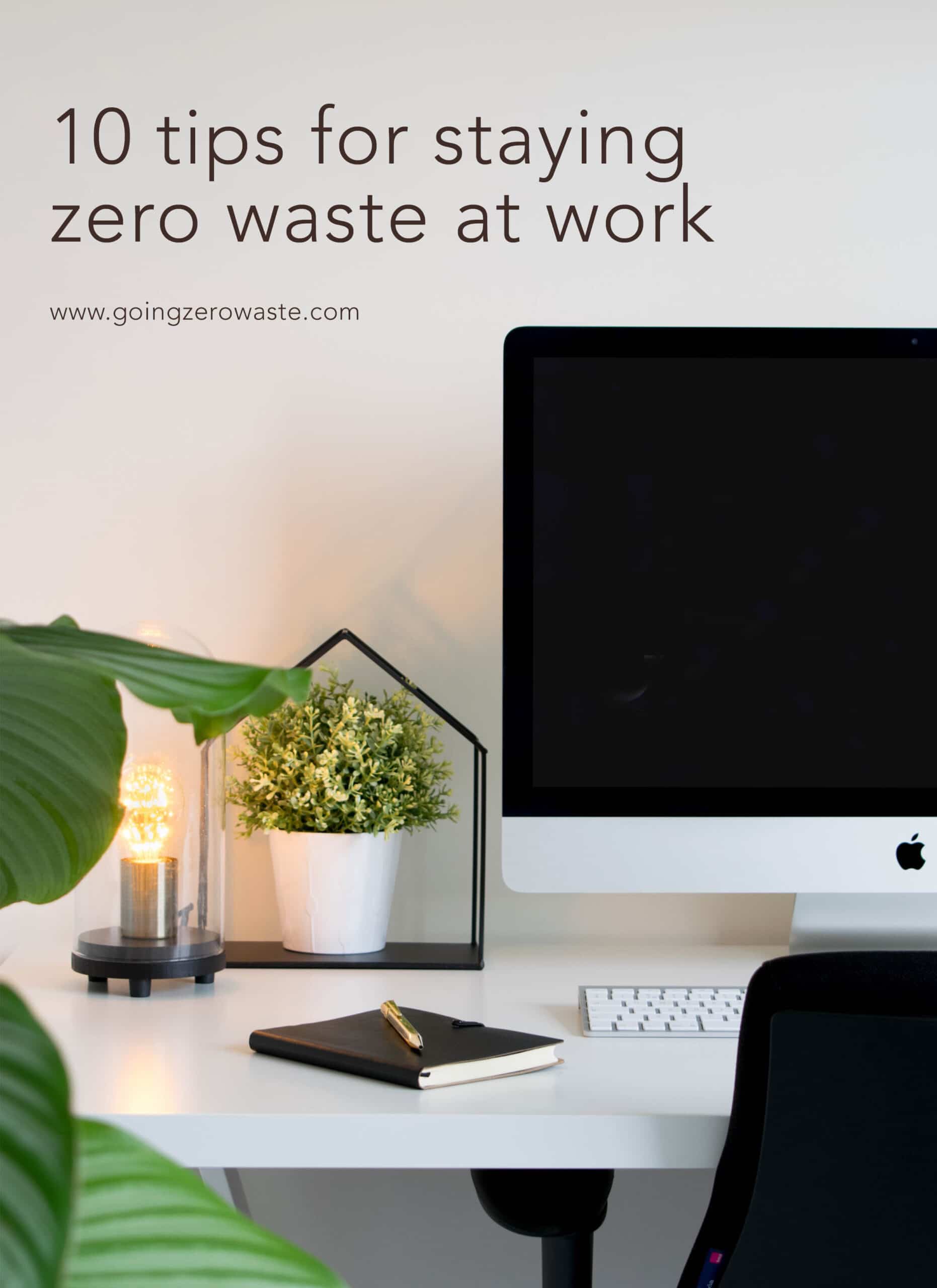 10 Tips for Staying Zero Waste at Work - Going Zero Waste