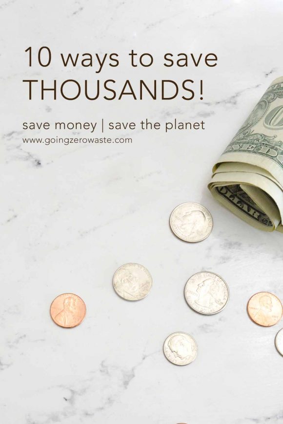 10 Ways to Save Money and the Planet - Going Zero Waste