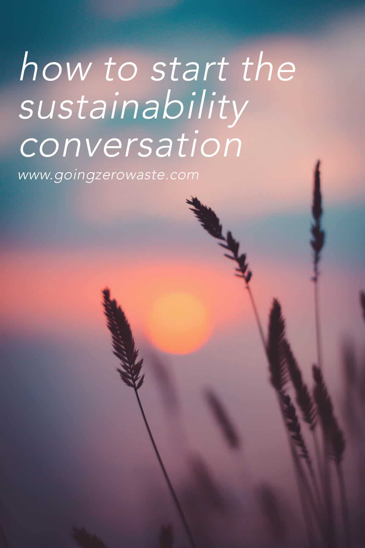How to Start the Sustainability Conversation - Going Zero Waste