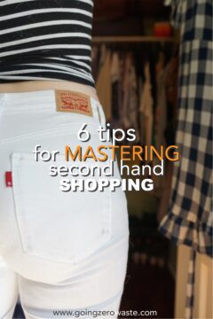 6 Tips for Mastering Secondhand Shopping - Going Zero Waste