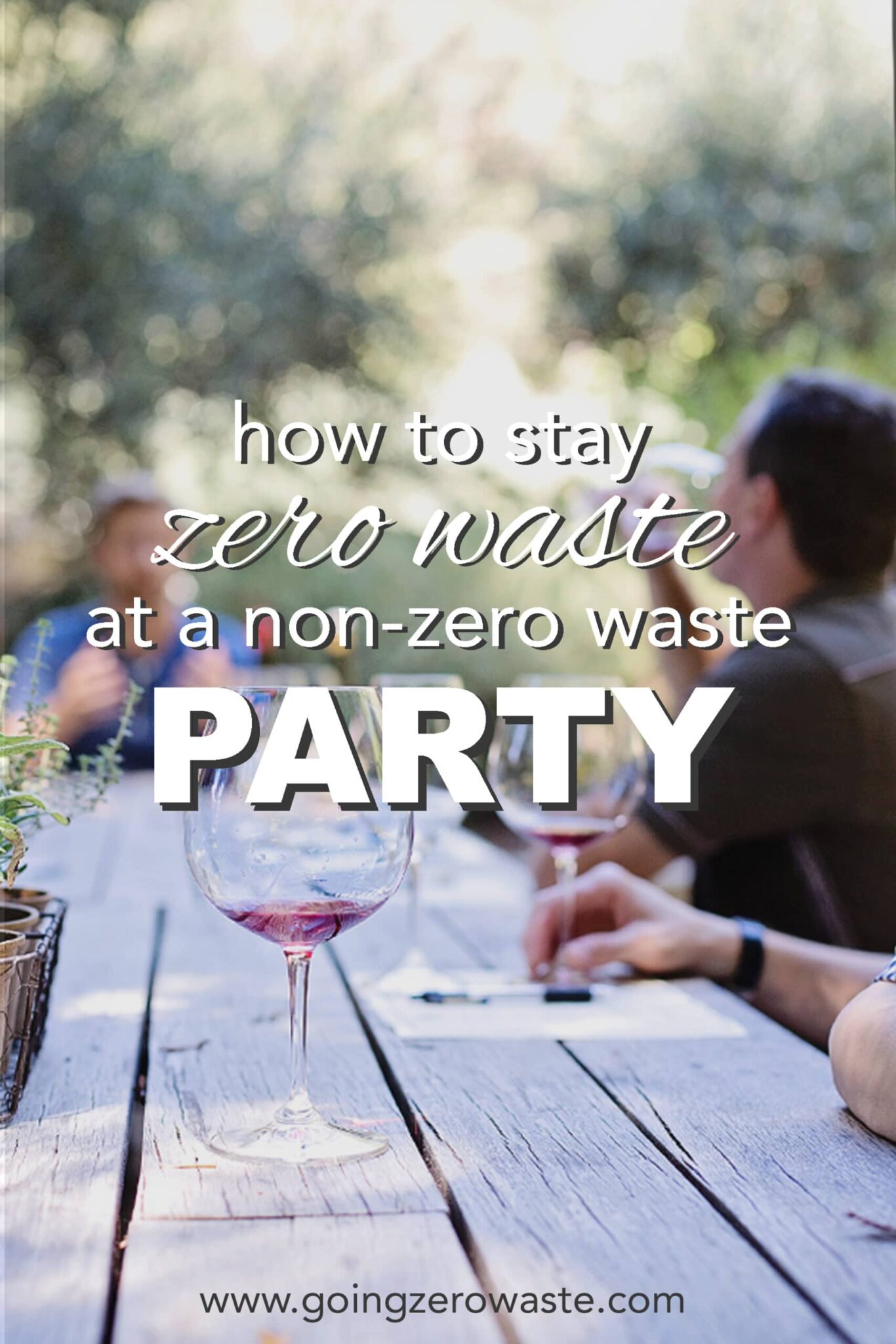 How to Stay Zero Waste at a Non-Zero Waste Party - Going Zero Waste