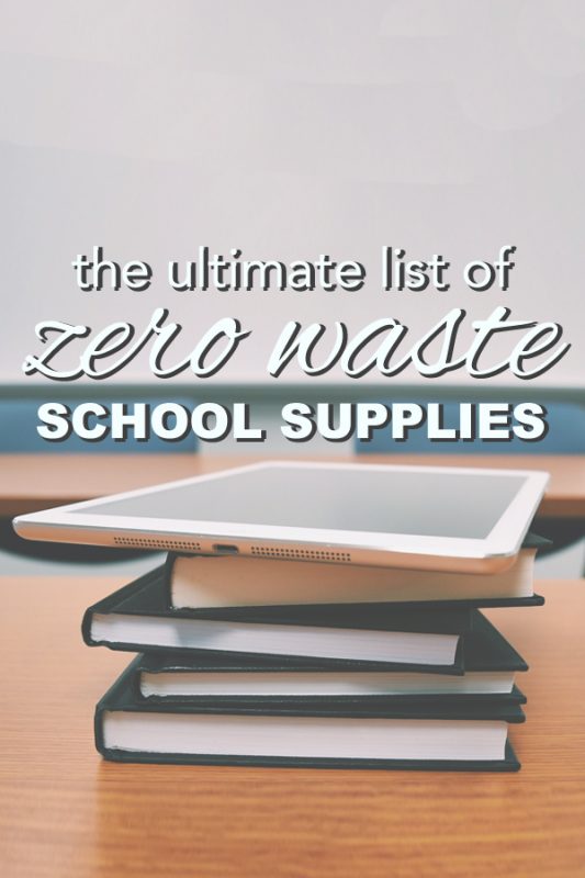 Ultimate List of Zero Waste School Supplies - Going Zero Waste