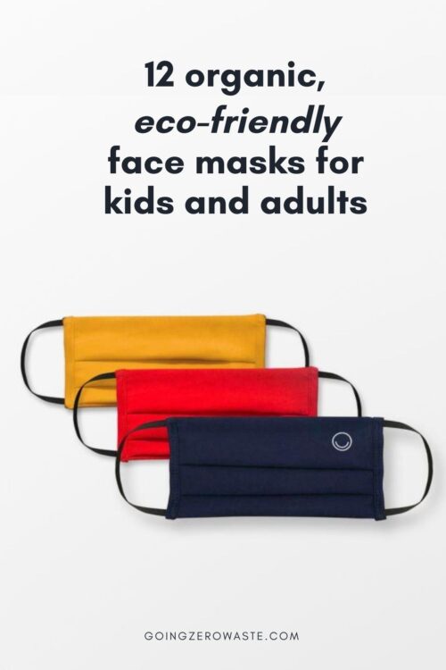 12 Eco-Friendly, Organic and Reusable Face Masks - Going Zero Waste