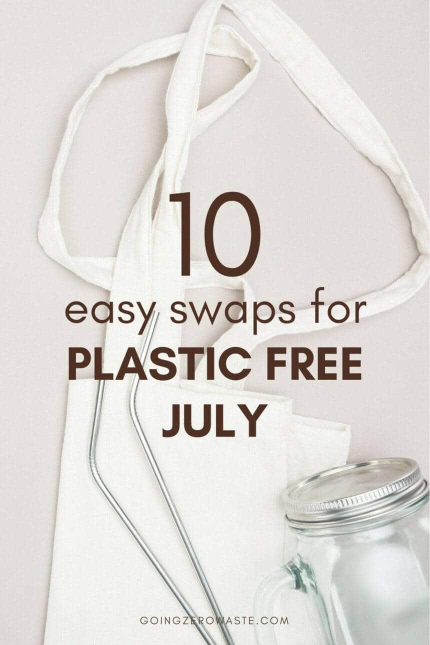 10 Easy Swaps for Plastic Free July - Going Zero Waste