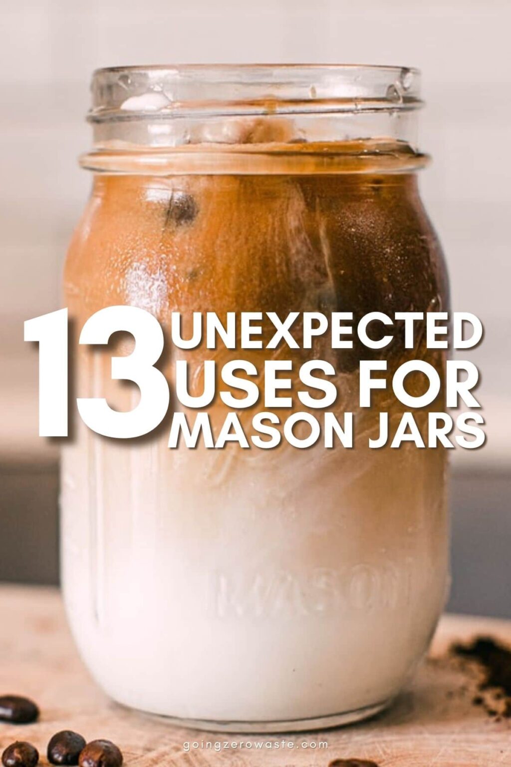 13 Unexpected Uses for a Mason Jar - Going Zero Waste