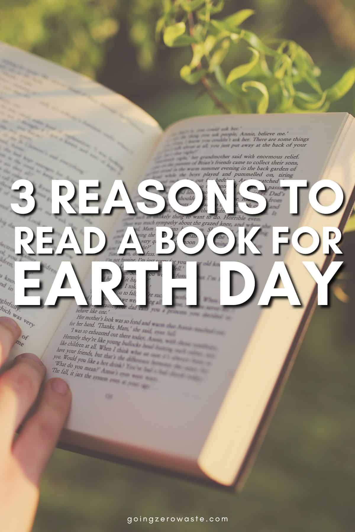 3 Reasons You Should Read a Book This Earth Day - Going Zero Waste