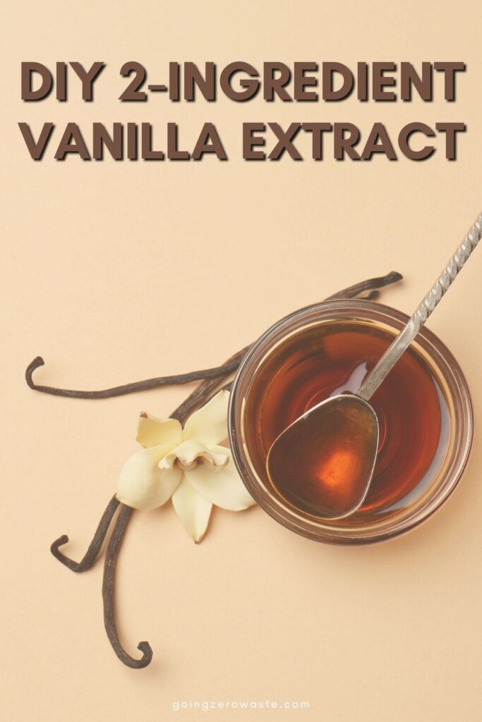 How to Make Vanilla Extract from Scratch - Going Zero Waste