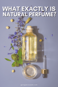 What is Natural Perfume? + 3 Simple DIY Perfumes - Going Zero Waste