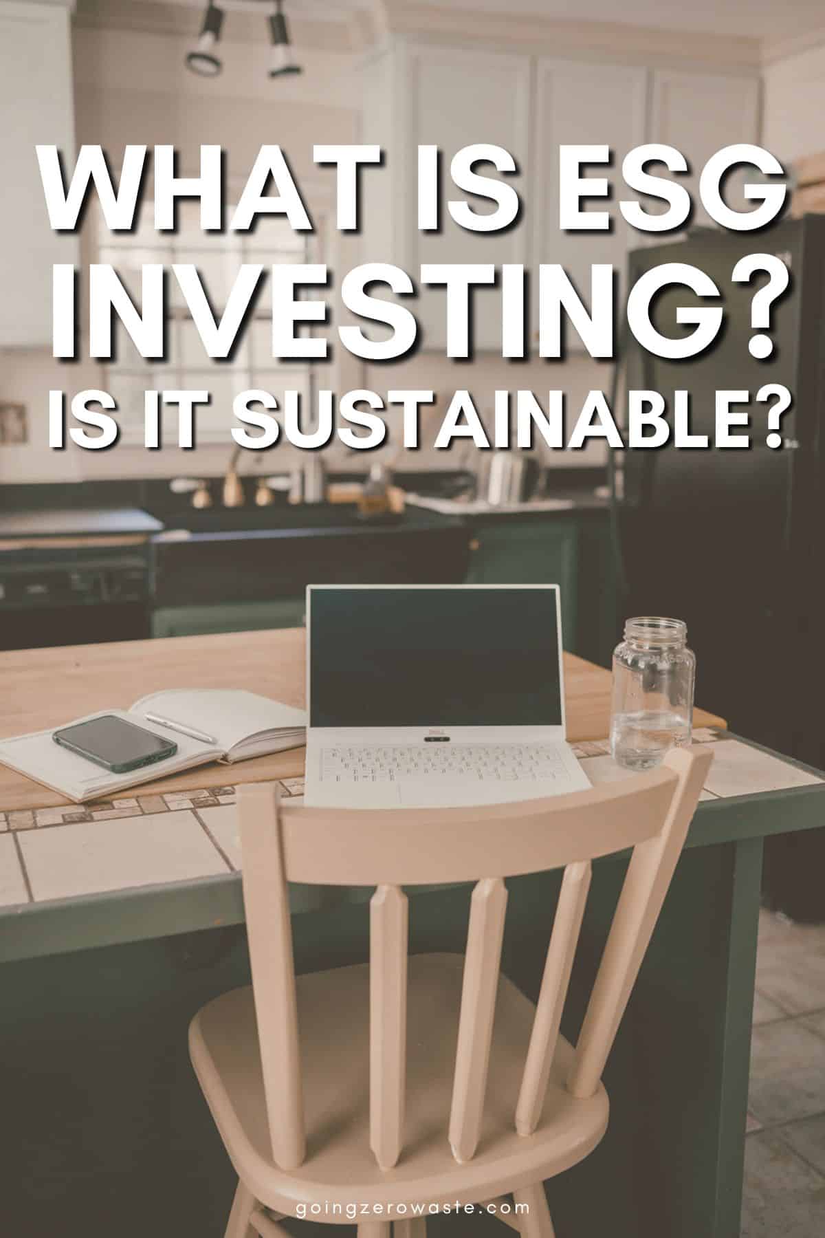 ESG Investing: Here's What You Need to Know - Going Zero Waste