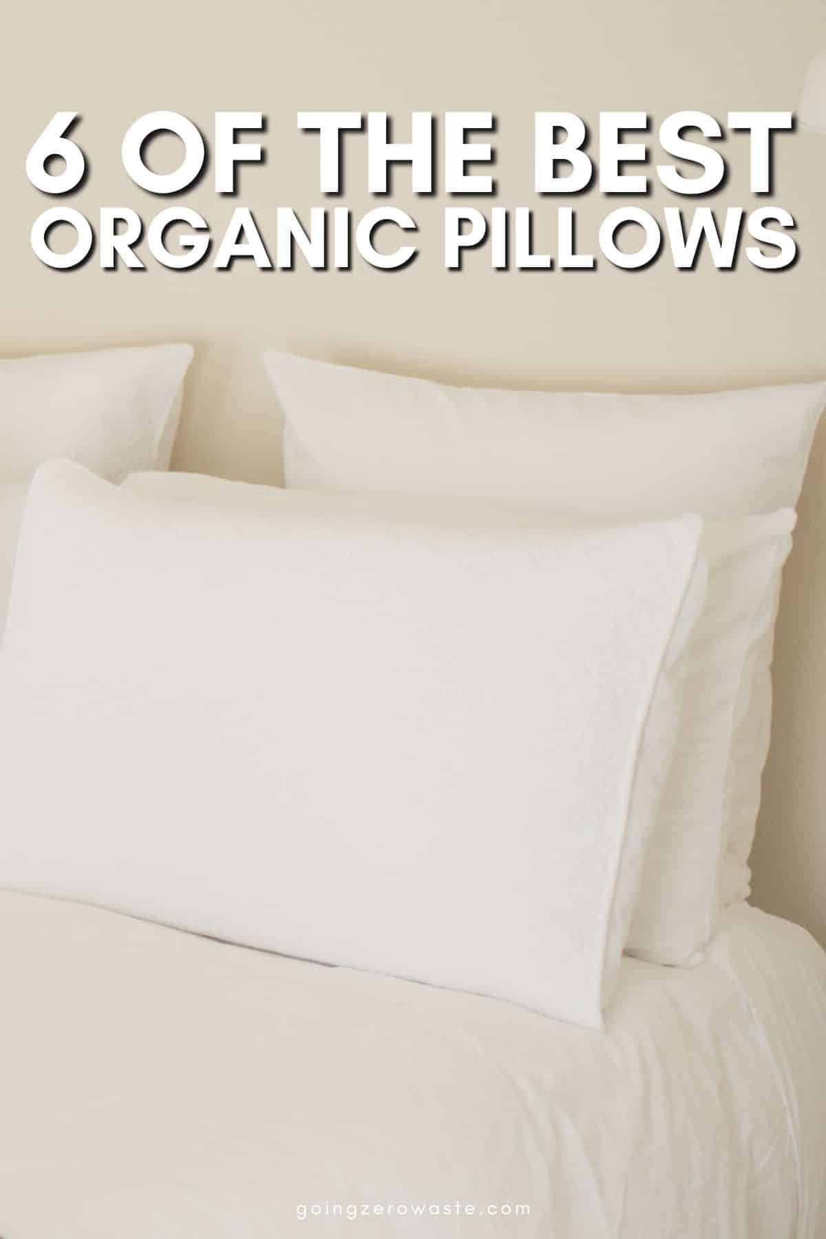 6 Best Organic Pillows For a Sound Night's Sleep - Going Zero Waste